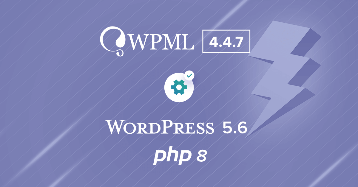 WPML 4.4.7 - compatible with WordPress 5.6 and PHP 8 - WPML