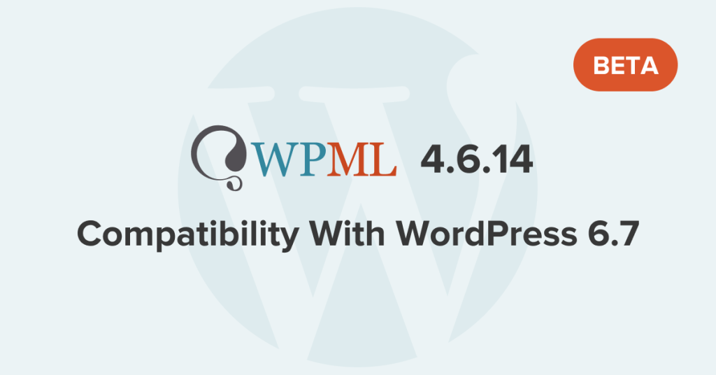 WPML 4.6.14 Beta - 与 6.7 兼容WordPress