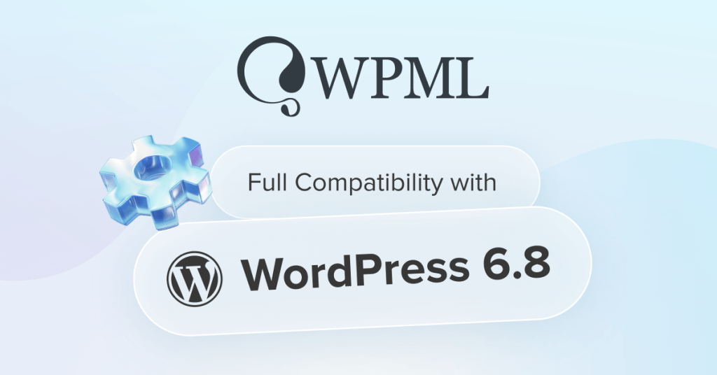 Ya está aquí WordPress 6.8, ¡y WPML está listo! - WPML