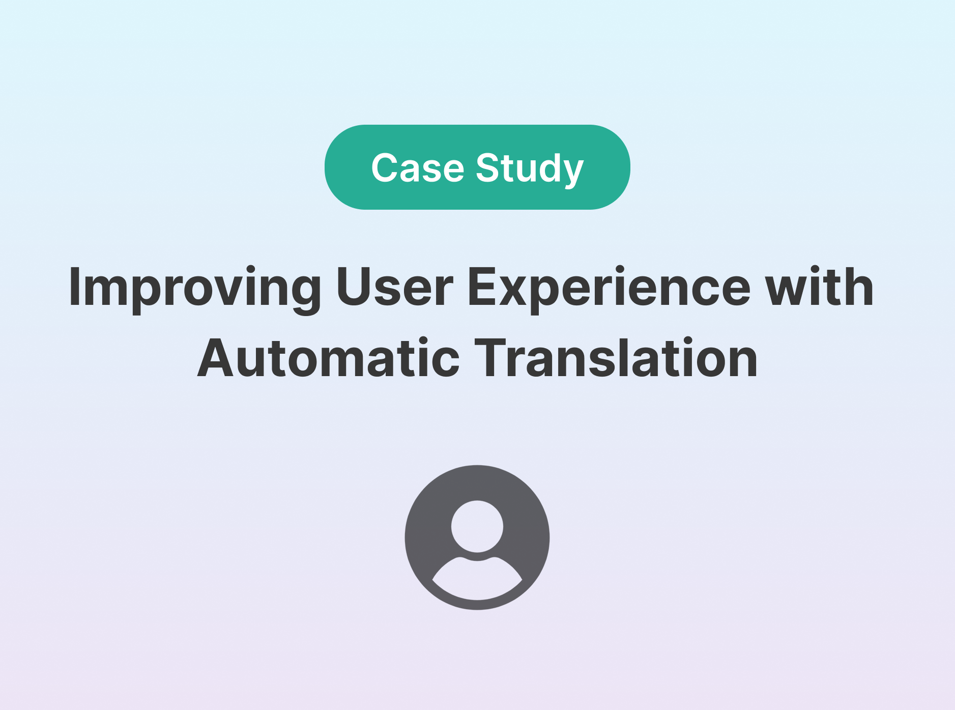 Improving User Experience with Automatic Translation